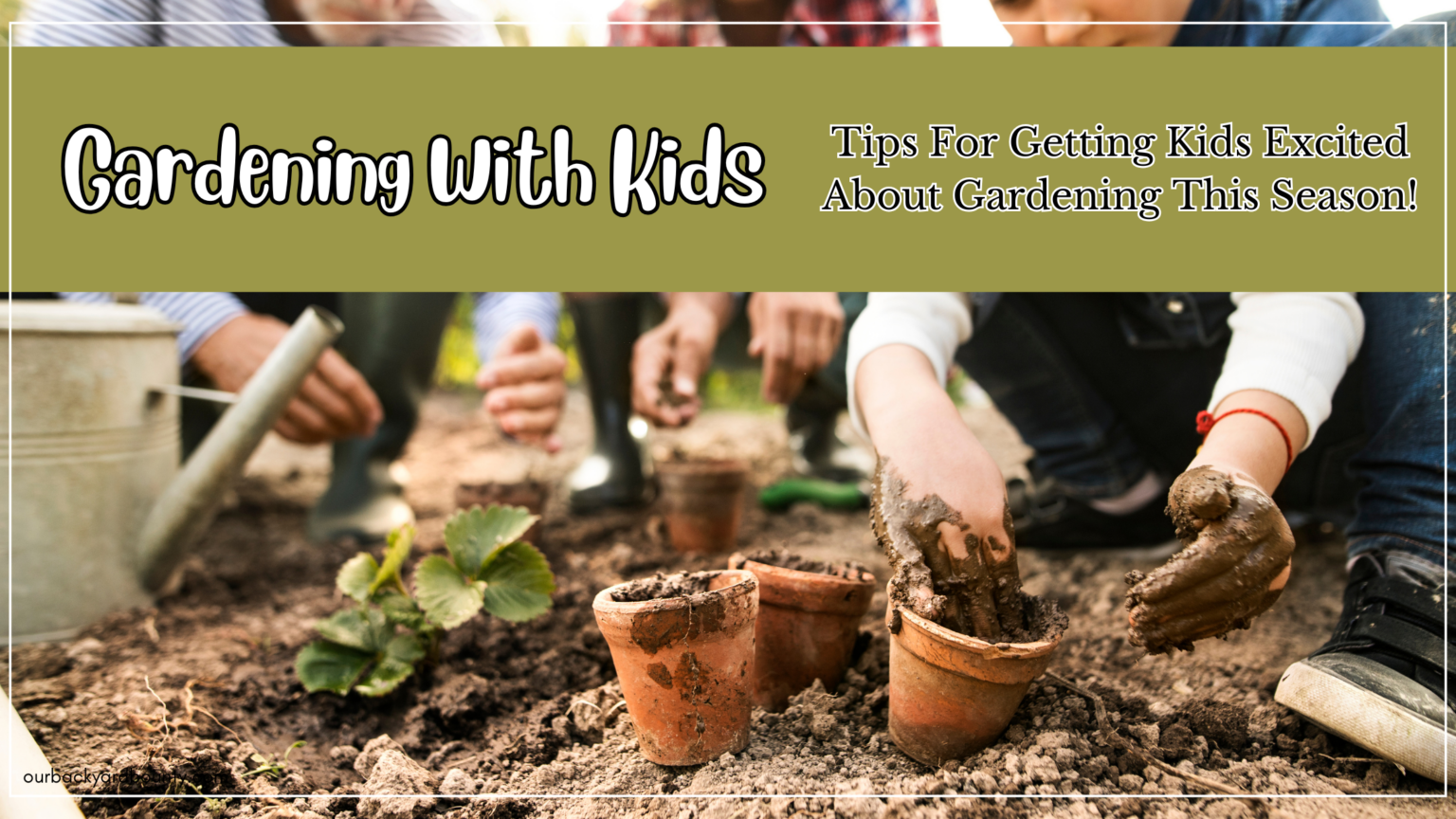 Gardening With Kids - How To Get Them Involved (And Excited!)